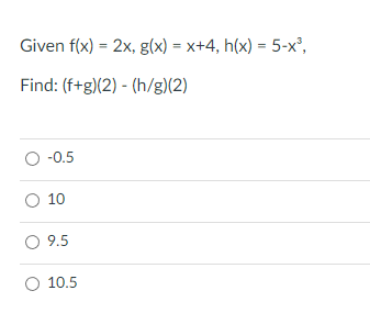 Solved Given f(x)=2x,g(x)=x+4,h(x)=5−x3, Find: | Chegg.com