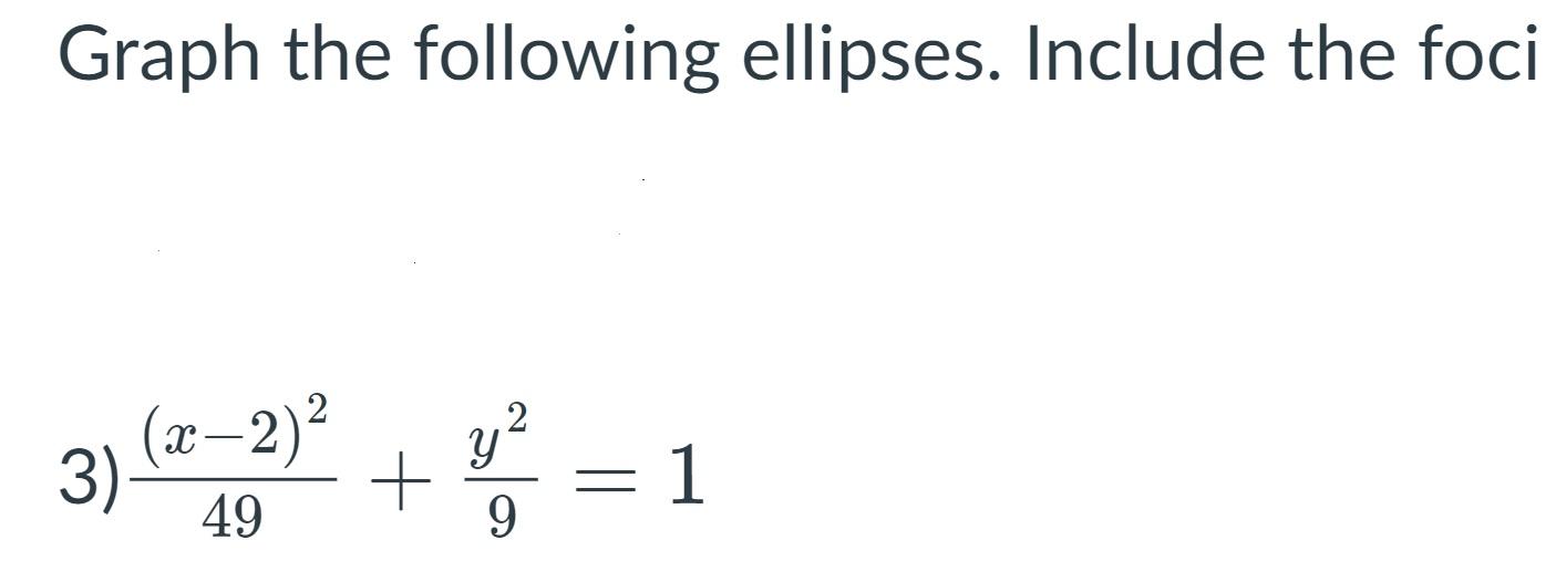Solved Graph the following ellipses. Include the foci 3) | Chegg.com