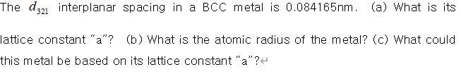 Solved The d321 interplanar spacing in a BCC metal is | Chegg.com
