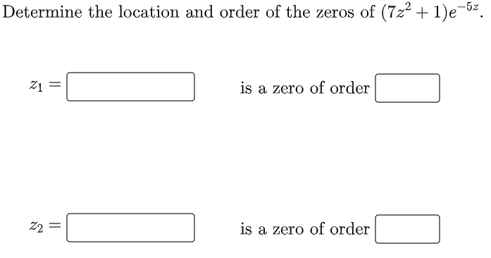 Solved Determine the location and order of the zeros of (7z² | Chegg.com
