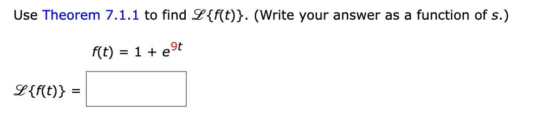 Solved Use Theorem 7.1.1 to find L{f(t)}. (Write your answer | Chegg.com