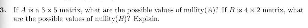 Solved 3. If A is a 3 x 5 matrix, what are the possible | Chegg.com