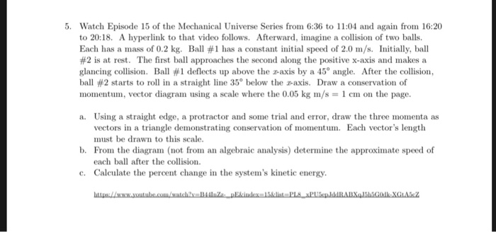 Solved 5. Watch Episode 15 of the Mechanical Universe Series | Chegg.com