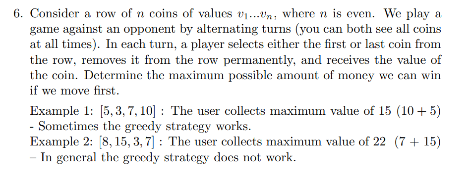 Solved 6. Consider a row of n coins of values v1...Un, where | Chegg.com
