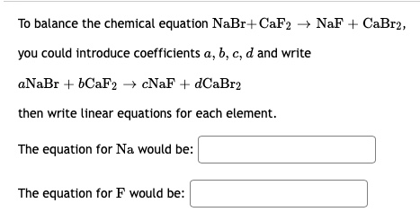 Solved To balance the chemical equation NaBr+ CaF2 NaF + | Chegg.com