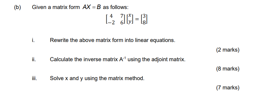 Solved (b) Given a matrix form AX =B as follows: 4 i. | Chegg.com