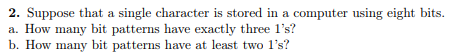 Solved 2. Suppose that a single character is stored in a | Chegg.com