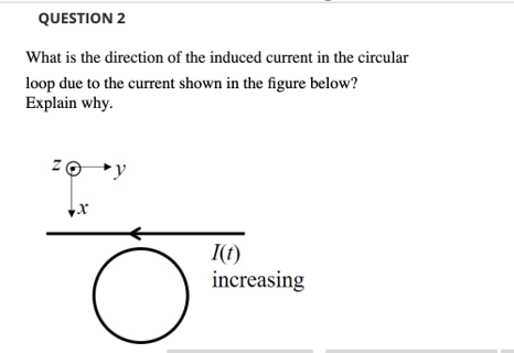 Solved QUESTION 2 What is the direction of the induced | Chegg.com