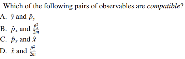 Which of the following pairs of observables are | Chegg.com