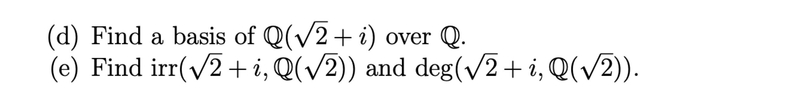 Solved (4) We study the field extension Q(V2 i) (a) Show | Chegg.com