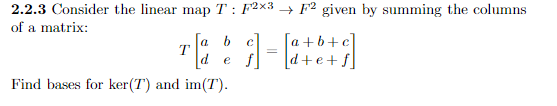 Solved 2.2.3 Consider the linear map T:F2×3→F2 given by | Chegg.com