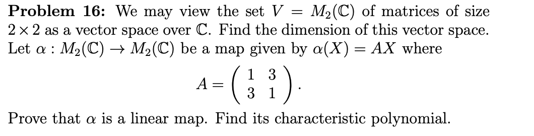 Solved Problem 16: We may view the set V = M2(C) of matrices | Chegg.com