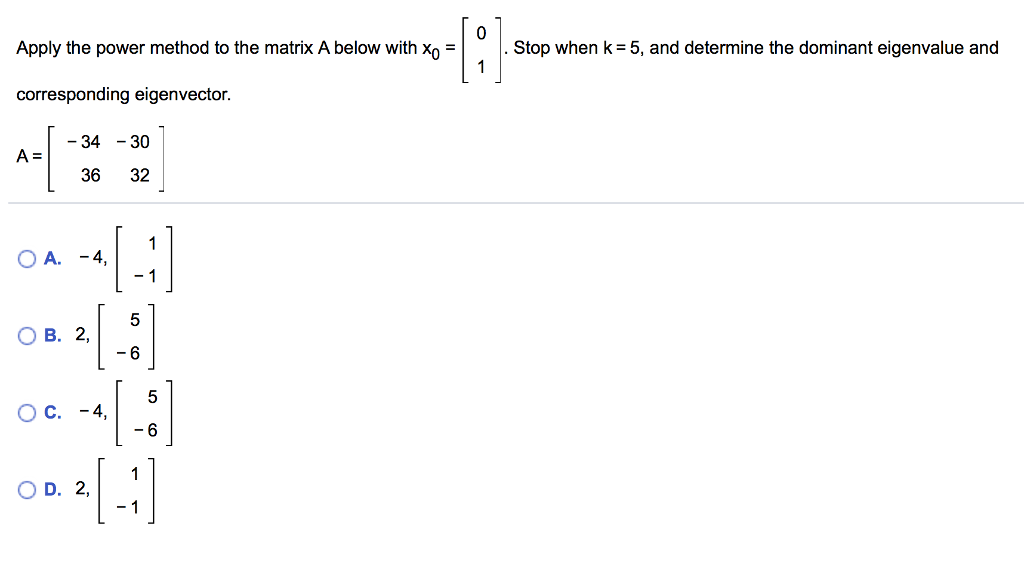 Solved Apply the power method to the matrix A below with X0- | Chegg.com