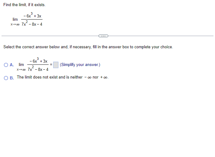 Solved Find the limit, if it exists. limx→∞7x2−8x−4−6x3+3x | Chegg.com