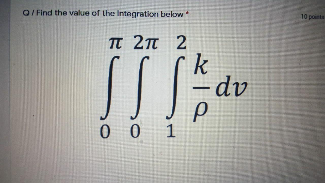 Solved Q / Find the value of the Integration below 產 10 | Chegg.com