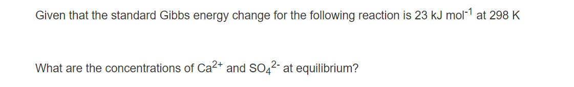 Solved Given that the standard Gibbs energy change for the | Chegg.com