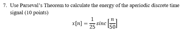 Solved 7. Use Parseval's Theorem to calculate the energy of | Chegg.com