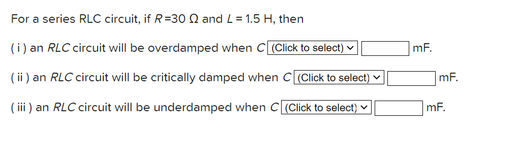 Solved For a series RLC circuit, if R=30Ω and L=1.5H, then | Chegg.com