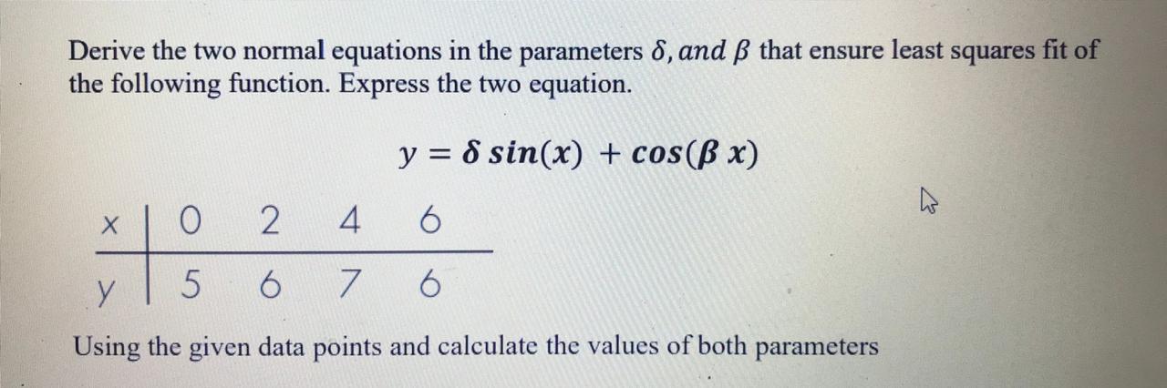 Solved Derive the two normal equations in the parameters 8, | Chegg.com