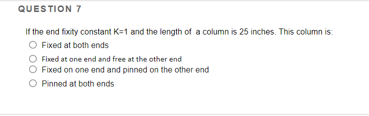 Solved QUESTION 7 If the end fixity constant K=1 and the | Chegg.com