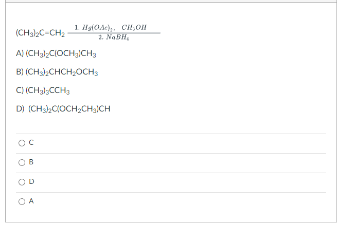 Solved (CH3)2C=CH2− 1. Hg(OAc)2,CH3OH 2. NaBH4 | Chegg.com