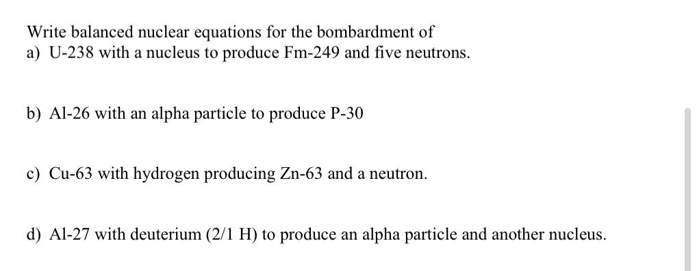 Solved Write balanced nuclear equations for the bombardment | Chegg.com