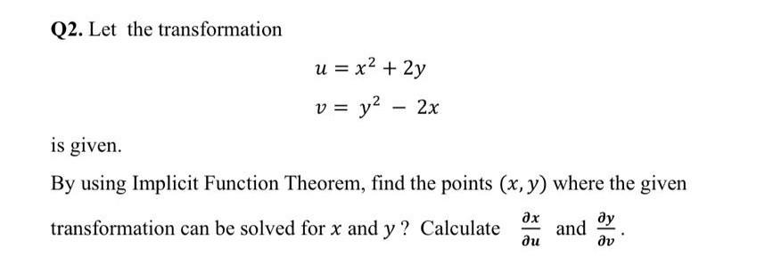 Solved Q2. Let the transformation u = x2 + 2y v = y2 – 2x is | Chegg.com