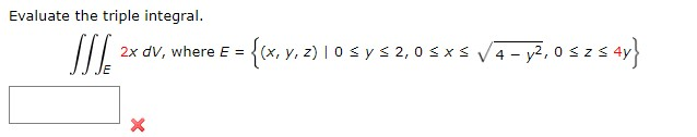 Solved Evaluate the triple integral. 11 / 2x dv, where E = | Chegg.com