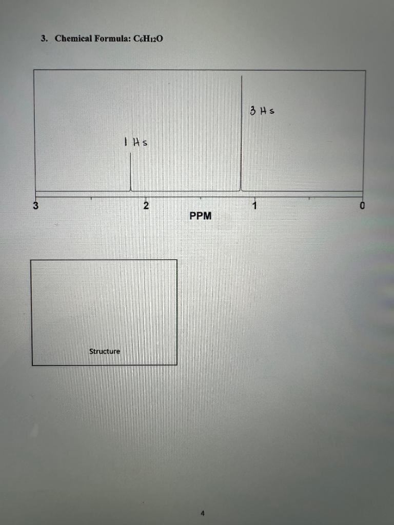 Solved 3. Chemical Formula: C6H12O | Chegg.com