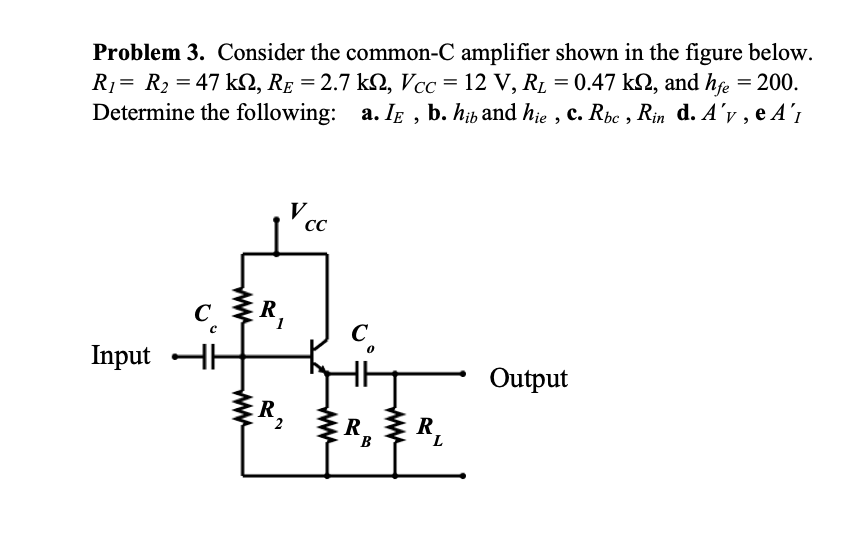 Solved Problem 3. Consider the common-C amplifier shown in | Chegg.com
