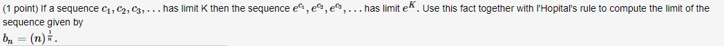 Solved (1 point) If a sequence c1,c2,c3,… has limit K then | Chegg.com