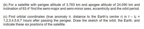 Solved (b) For a satellite with perigee altitude of 3,783 km | Chegg.com