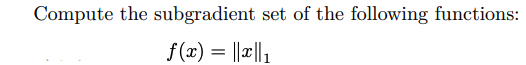 Solved Compute the subgradient set of the following | Chegg.com