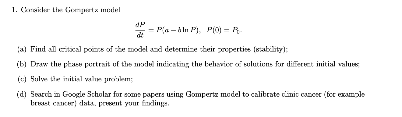Solved 1. Consider the Gompertz model dP - P(a – bln P), | Chegg.com