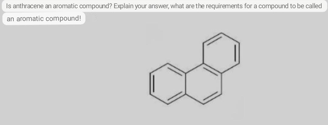 Solved Is anthracene an aromatic compound? Explain your | Chegg.com