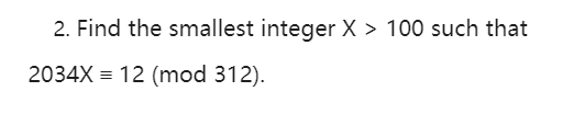 Solved 2. Find the smallest integer X > 100 such that 2034X | Chegg.com