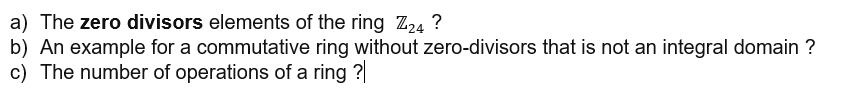 Solved a) The zero divisors elements of the ring Z24? b) An | Chegg.com