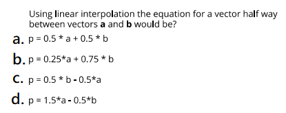 Solved Using linear interpolation the equation for a vector | Chegg.com