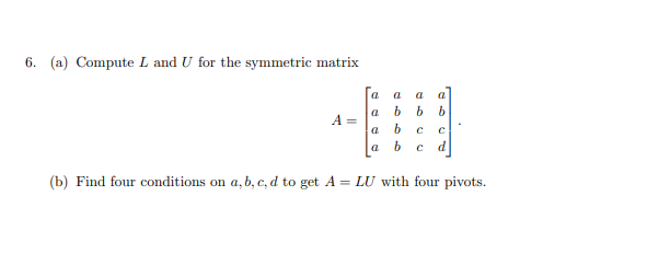Solved 6. (a) Compute L and U for the symmetric matrix | Chegg.com