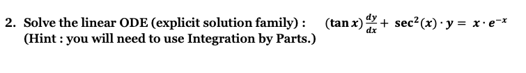 Solved 2. Solve the linear ODE (explicit solution family): | Chegg.com