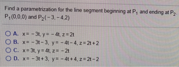 Solved Find a parametrization for the line segment beginning | Chegg.com