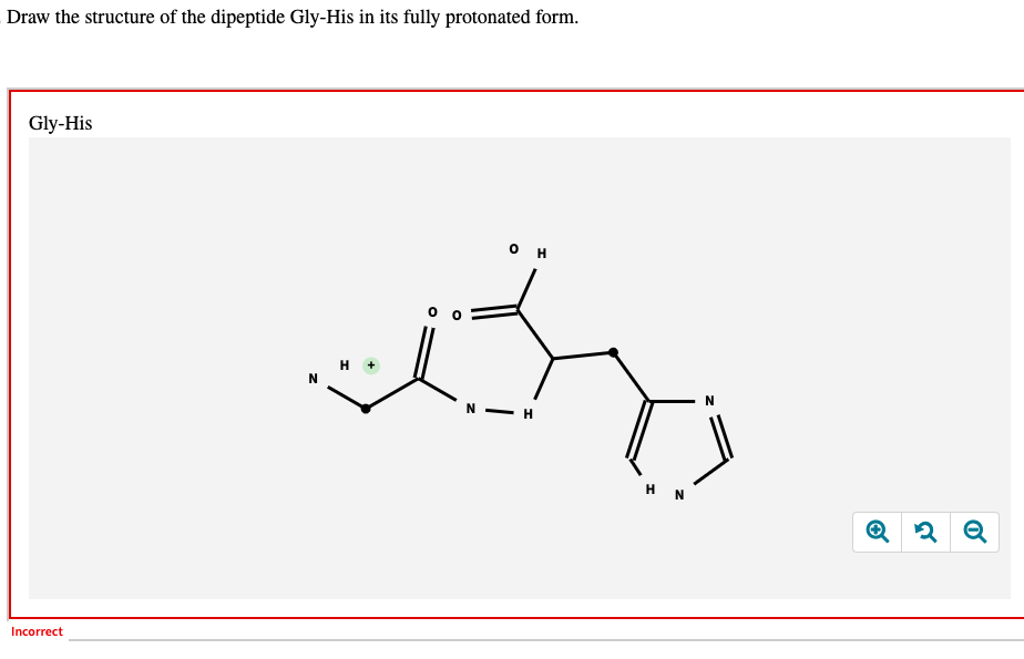 Solved Draw the structure of the dipeptide Gly-His in its | Chegg.com