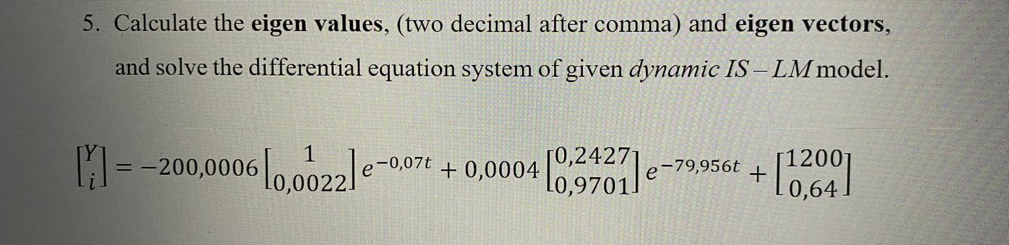 Solved 5. Calculate the eigen values, (two decimal after | Chegg.com