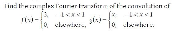 Solved Find the complex Fourier transform of the convolution | Chegg.com