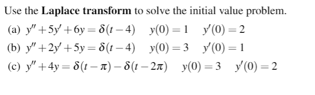 Solved Use the Laplace transform to solve the initial value | Chegg.com