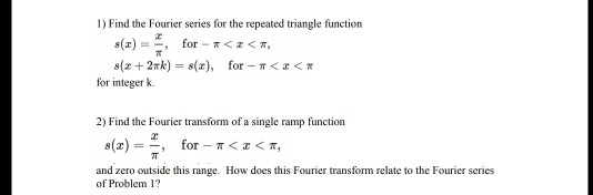 Solved 1) Find the Fourier series for the repeated triangle | Chegg.com