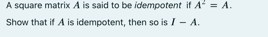 Solved A square matrix A is said to be idempotent if A² = A. | Chegg.com