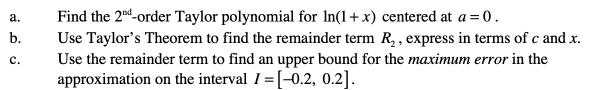 Solved a. Find the 2nd -order Taylor polynomial for ln(1+x) | Chegg.com
