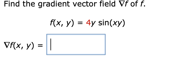Solved Find the gradient vector field ∇f of f. | Chegg.com