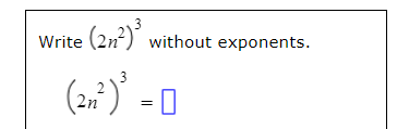 Solved Write (2n2)3 without exponents. (2n2)3= | Chegg.com
